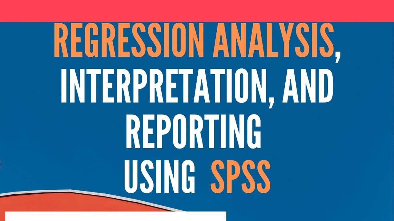 Regression Analysis Using SPSS Concept Interpretation Reporting