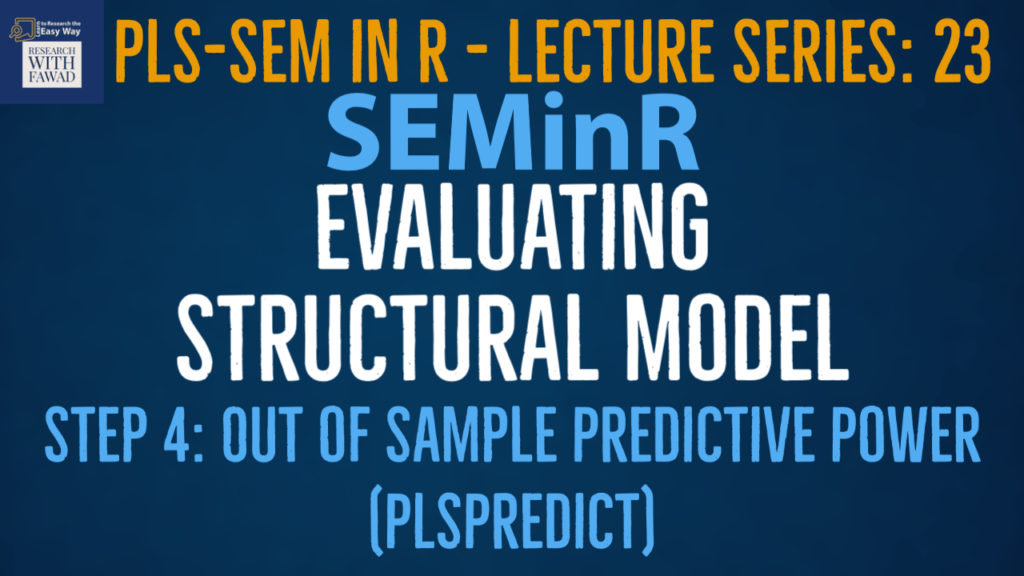 SEMinR Package: Evaluating Structural Model - Step 4: Predictive Power ...